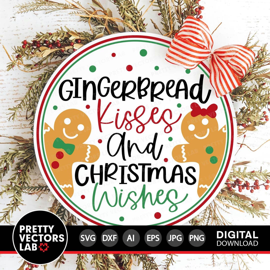 Gingerbread Kisses & Christmas Wishes Svg, Christmas Cut Files ...