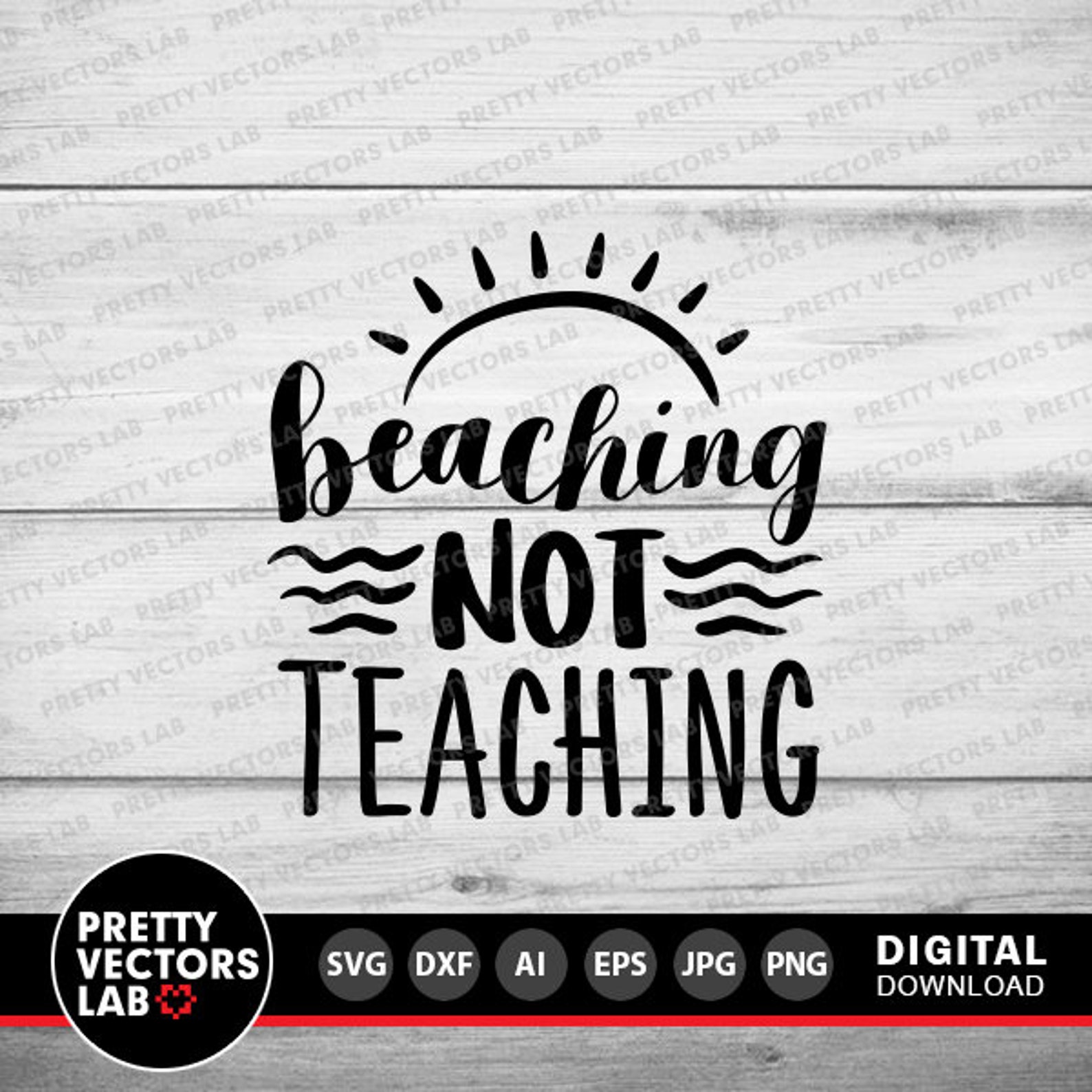 Beaching Not Teaching Svg, Teacher Svg, Summer Quote Cut Files ...
