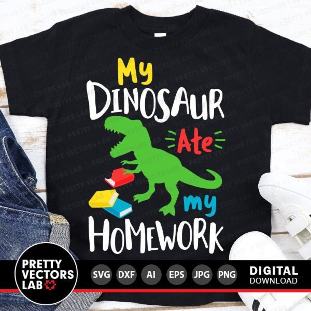 My Dinosaur Ate My Homework Svg, Back to School Svg, 1st Day of School ...