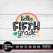 Hello Fifth Grade Svg, Back to School Svg, 5th Grade Cut Files, Teacher ...