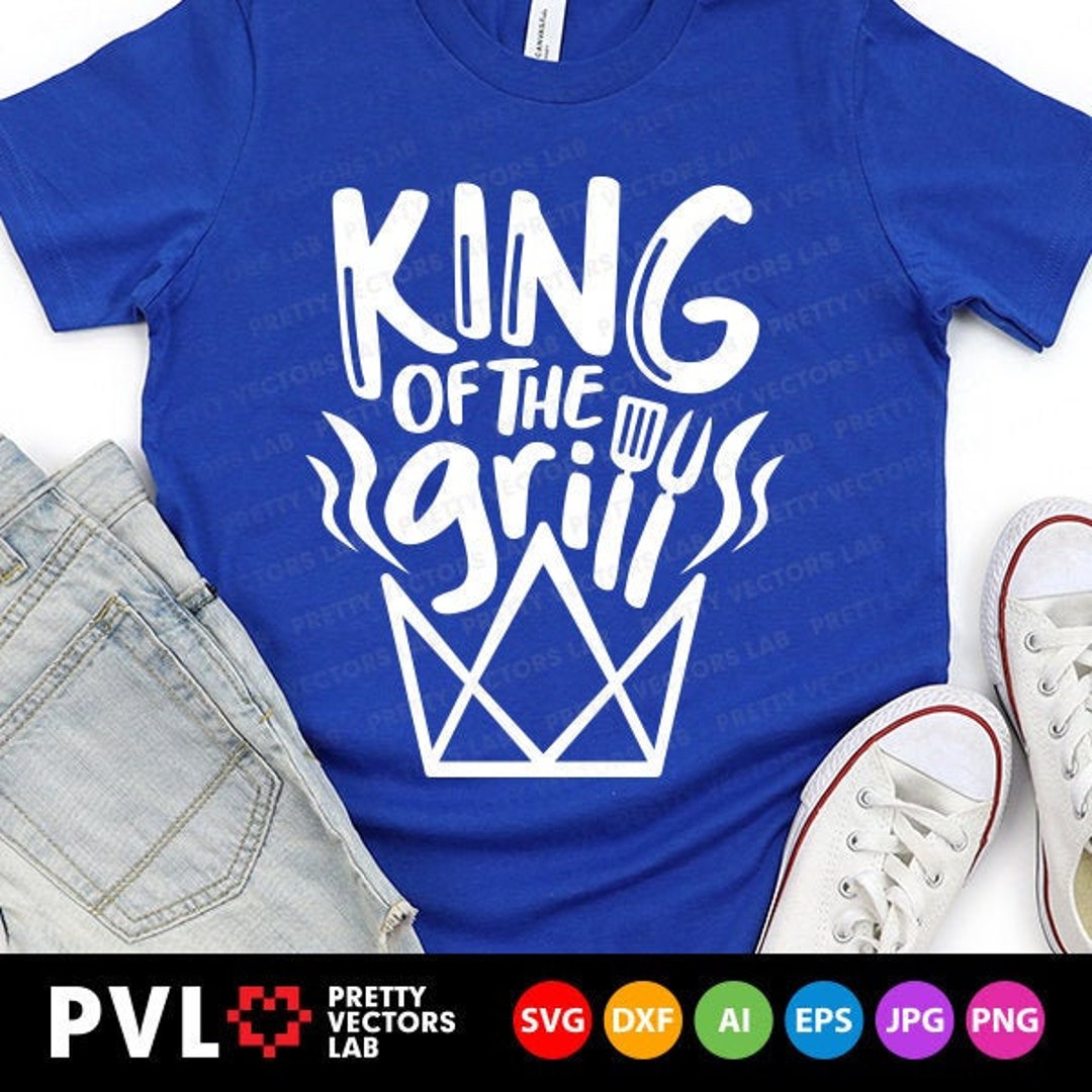 King of the Grill Svg, Father's Day Svg, Barbecue Quote Cut Files, BBQ ...