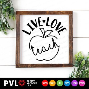 Live Love Teach Svg, Teacher Svg, Back to School Cut Files, Teacher ...