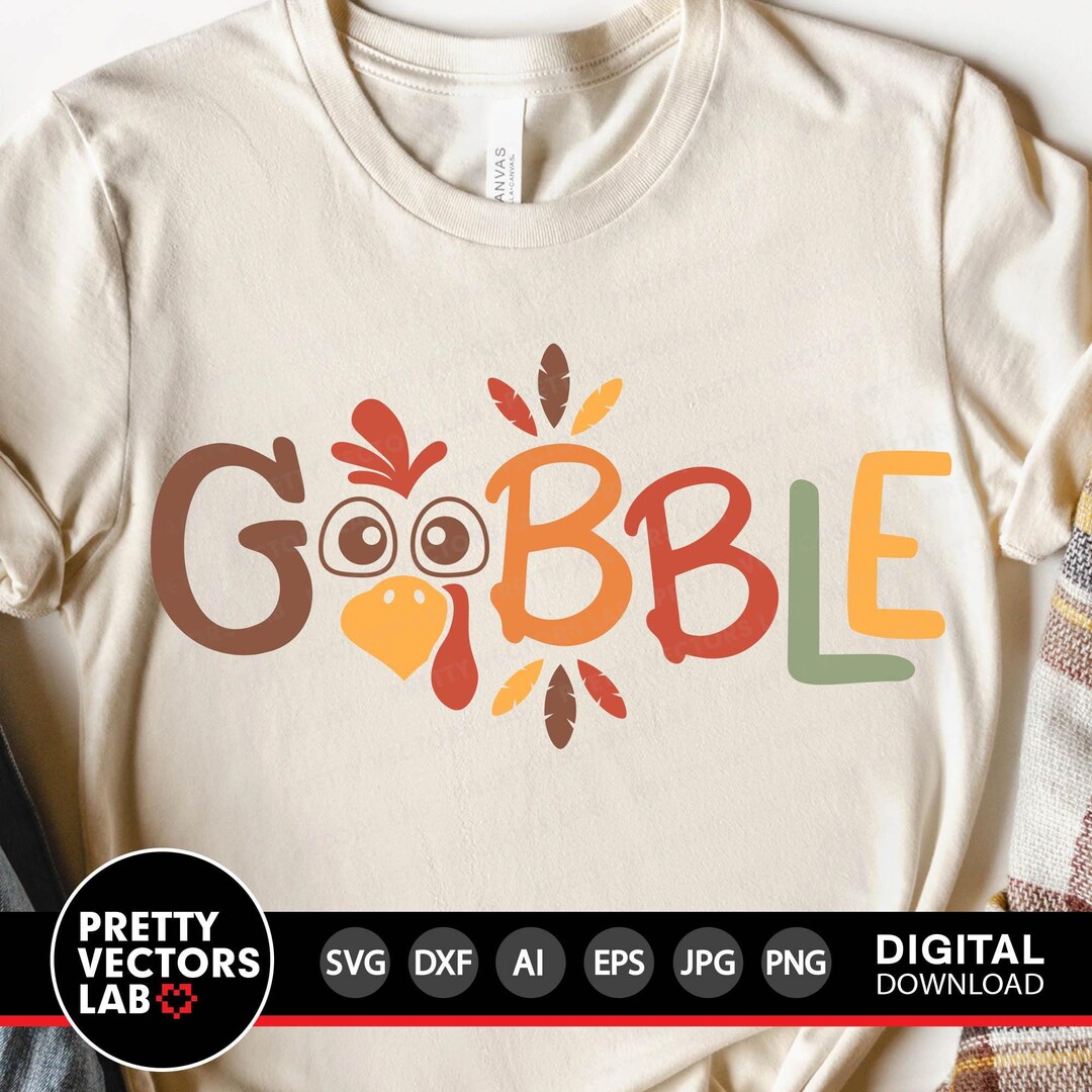 Gobble Svg, Funny Turkey Svg, Thanksgiving Svg Dxf Eps Png, Kids Shirt ...