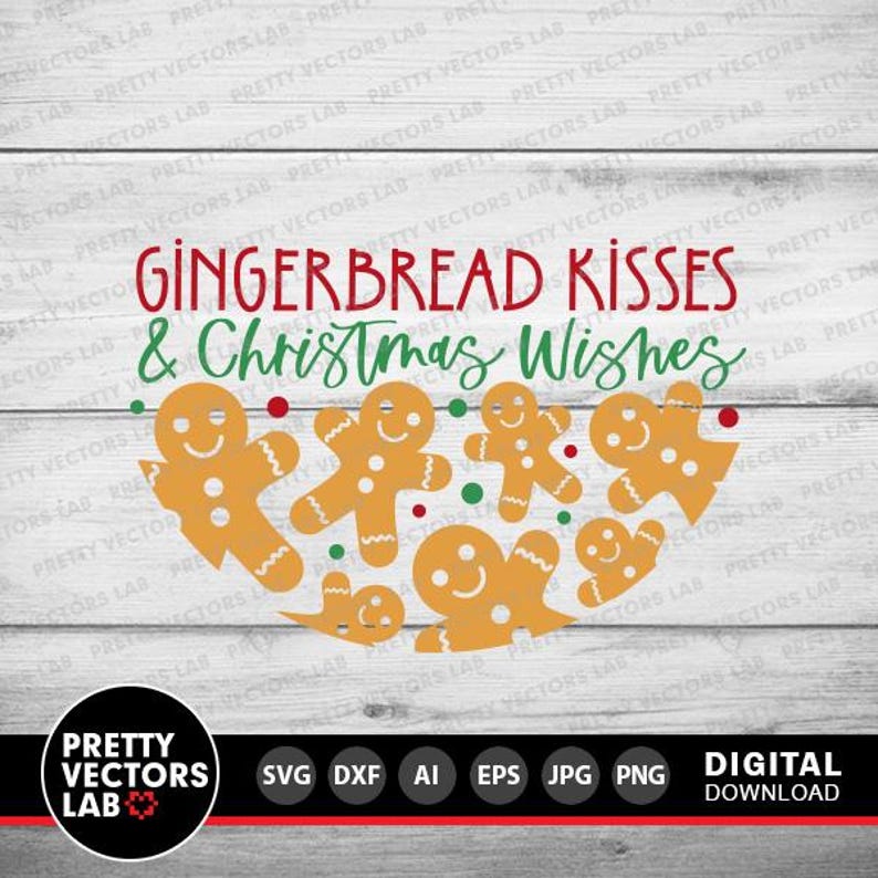 Gingerbread Kisses & Christmas Wishes Svg, Christmas Cut Files ...