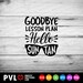 Goodbye Lesson Plan Hello Suntan Svg Last Day of School Svg - Etsy
