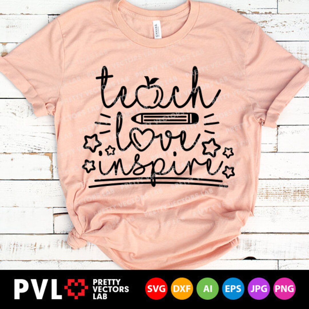 Teach Love Inspire Svg, Teacher Svg, Back to School Svg, Dxf, Eps, Png ...