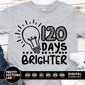 120 Days Brighter Svg, 120th Day of School Svg Dxf Eps Png, School Kids ...