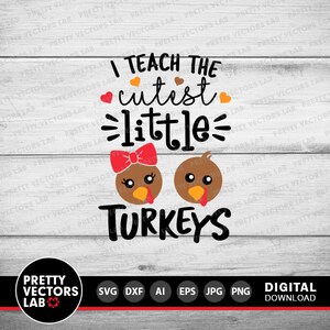 I Teach the Cutest Little Turkeys Svg, Thanksgiving Svg Dxf Eps Png ...