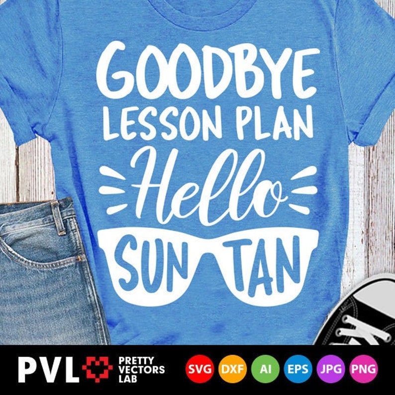 Goodbye Lesson Plan Hello Suntan Svg Last Day of School Svg | Etsy