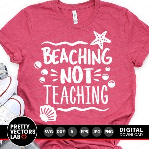 Beaching Not Teaching Svg, Teacher Svg, Beach Svg, Summer Cut Files ...