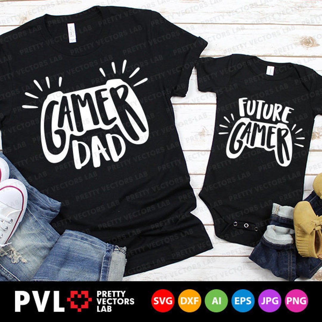 Gamer Dad Svg, Future Gamer Svg, Daddy and Me Svg, Father & Baby Cut ...