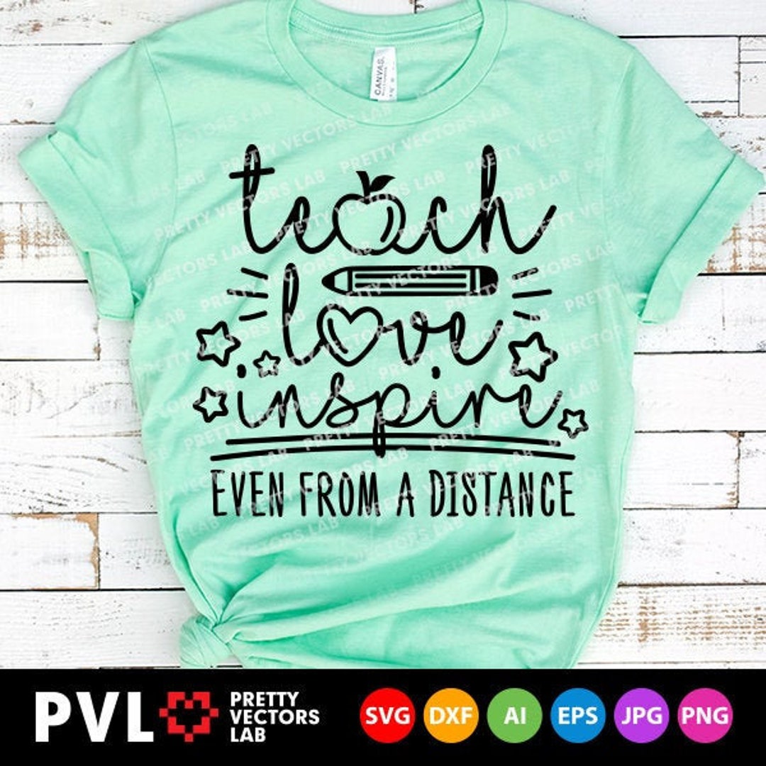 Teach, Love, Inspire Even From a Distance Svg, Teacher Svg Dxf Eps Png ...