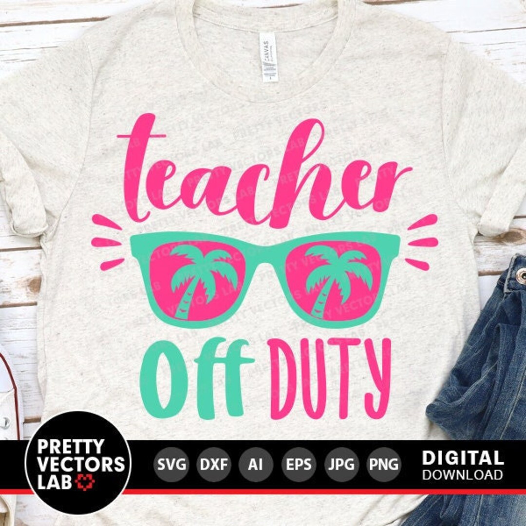 Teacher off Duty Svg, Teacher Cut Files, Vacation Svg, Dxf, Eps, Png ...