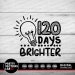 120 Days Brighter Svg, 120th Day of School Svg Dxf Eps Png, School Kids ...