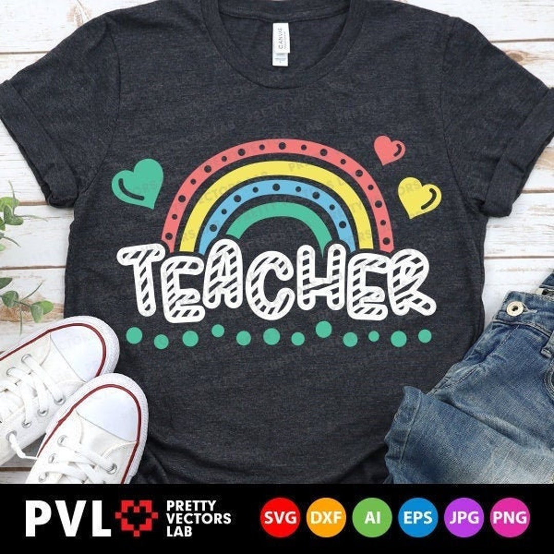 Teacher Svg, Rainbow Svg, Back to School Cut Files, School Quote Svg ...