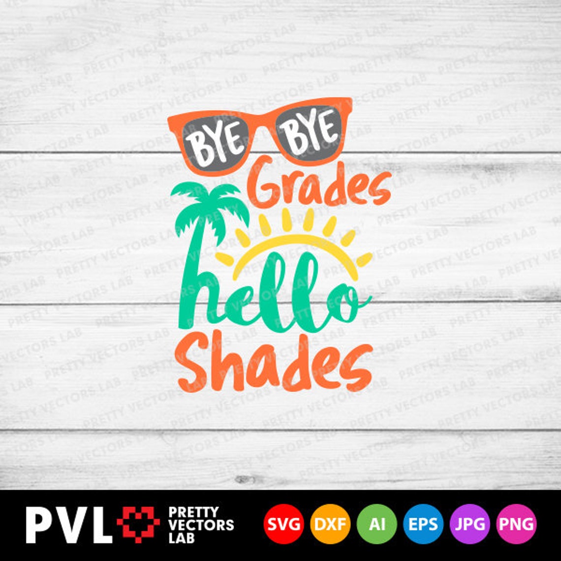 Bye Bye Grades Hello Shades Svg Last Day of School Svg - Etsy