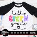 Hello Sixth Grade Svg, Back to School Svg, 6th Grade Svg, Teacher Svg ...