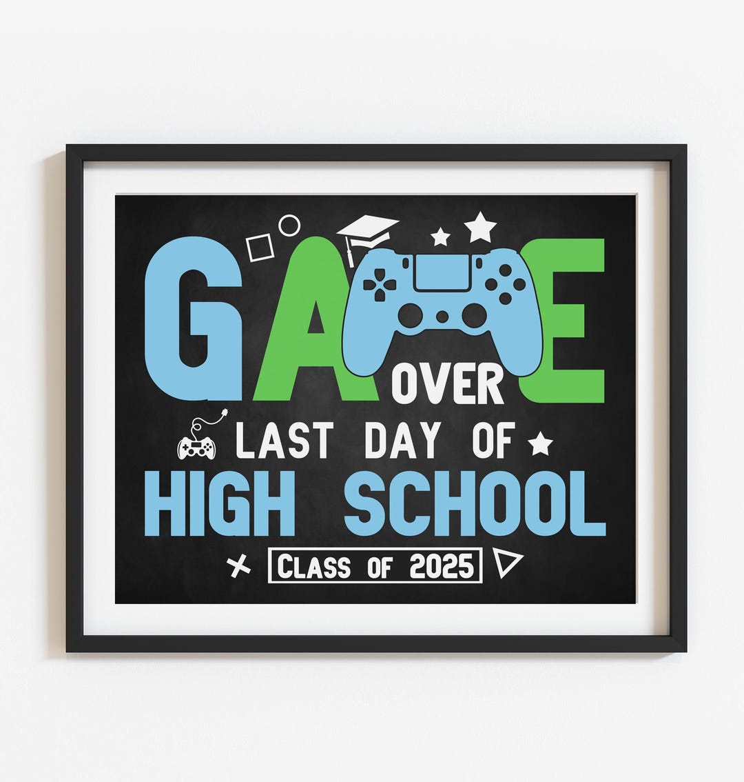 Game Over Last Day of High School Sign Printable, Graduation Sign ...