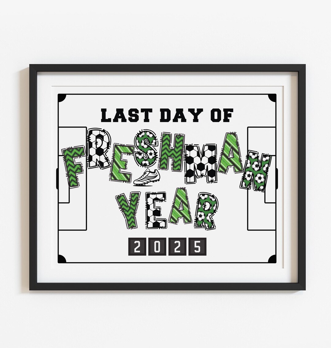 Soccer Last Day of Freshman Year Sign, End of School 2025, Sport Last ...