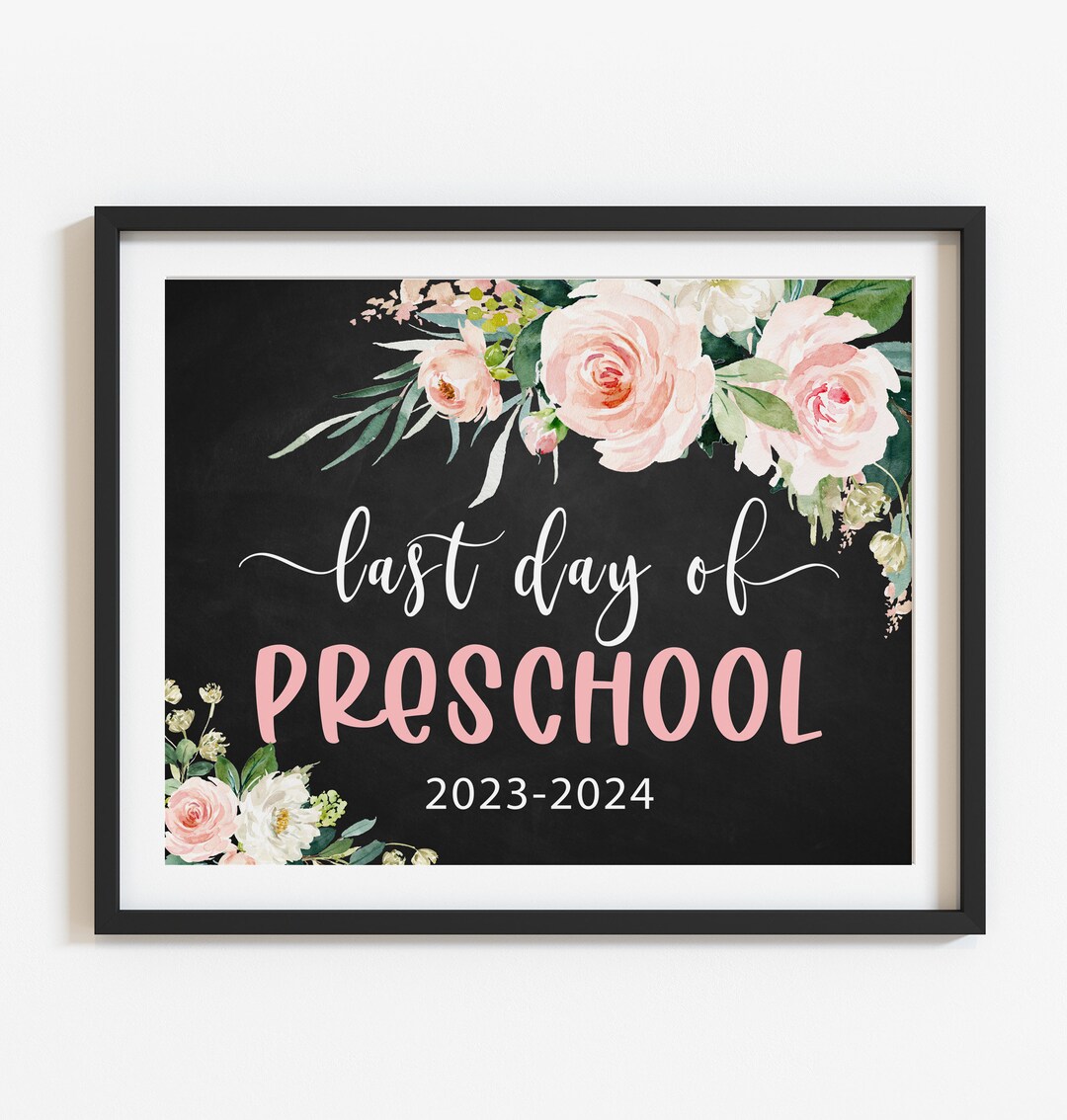 Floral Last Day of Preschool Sign Printable, Girl End of School Year ...