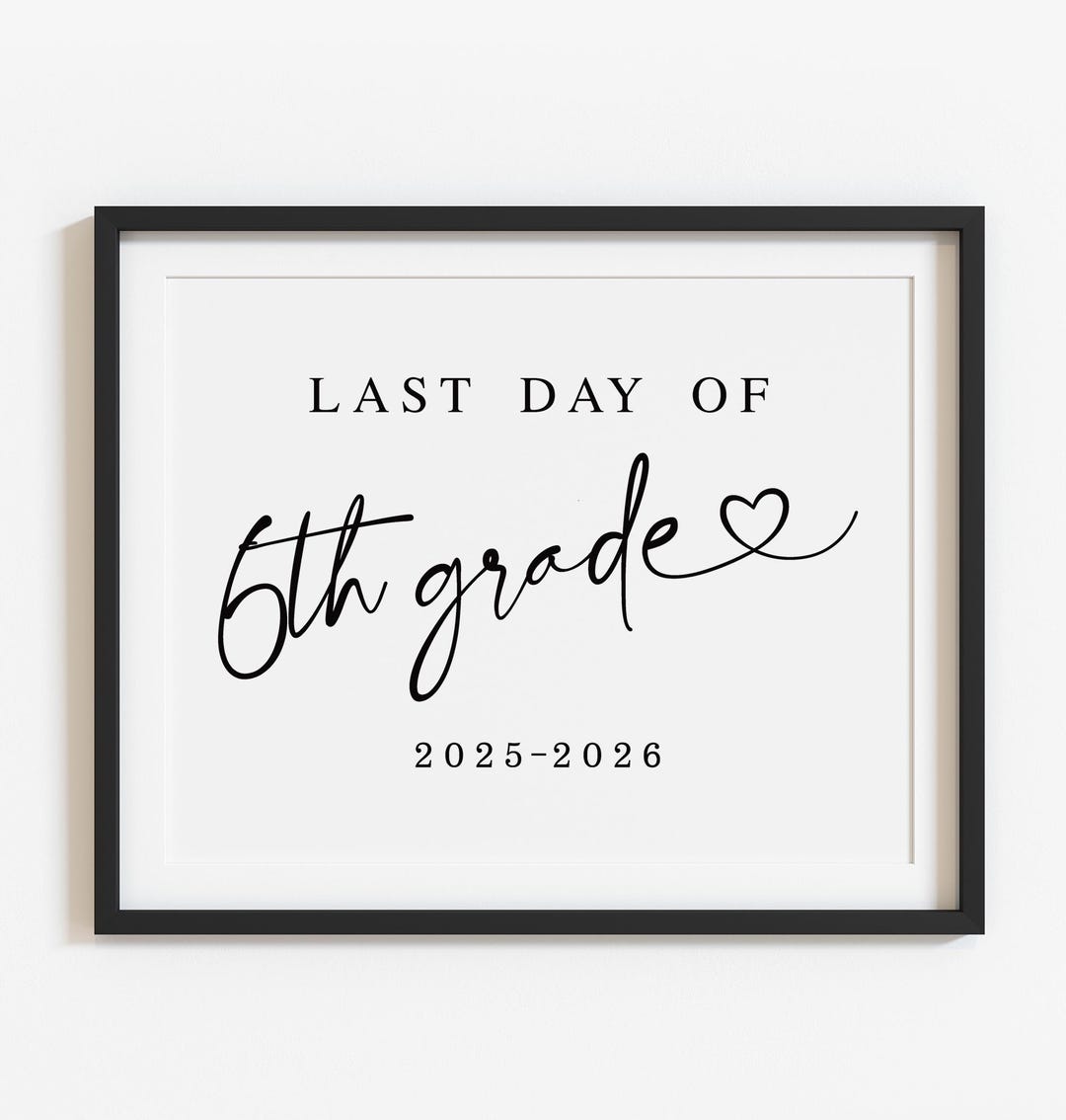 Minimalist Last Day of 6th Grade Sign Printable, Modern School ...