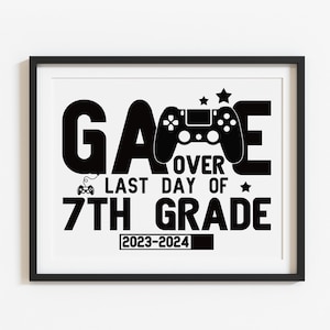 Last Day of 7th Grade Sign Printable, Game Over End of School Year 2023 ...