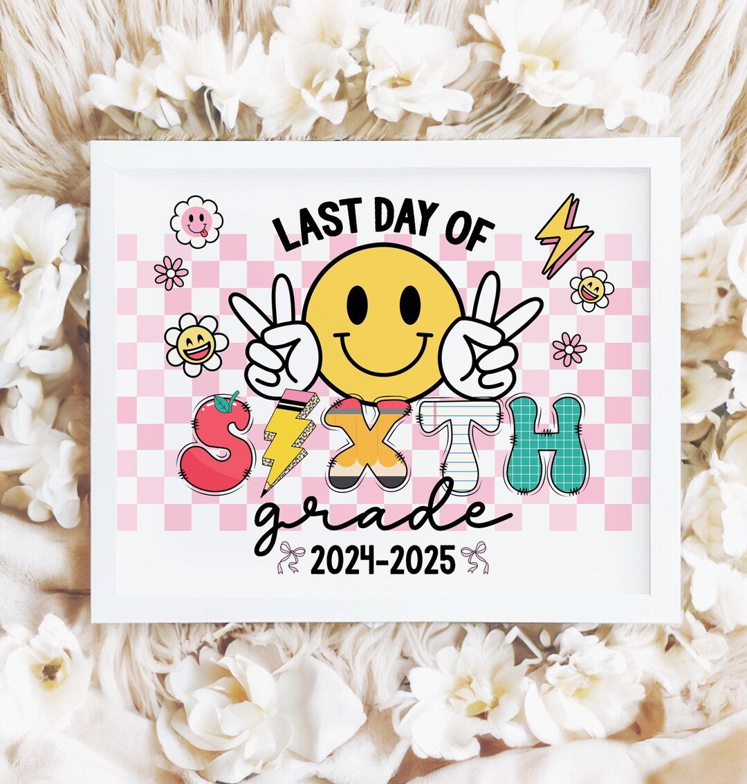 Last Day of 6th Grade Sign Printable, Retro Groovy Smiley, Girls End of ...