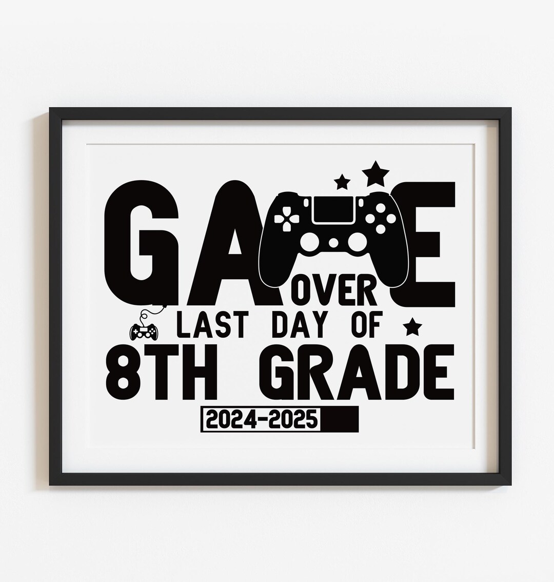 Last Day of 8th Grade Sign Printable, Game Over End of Middle School ...