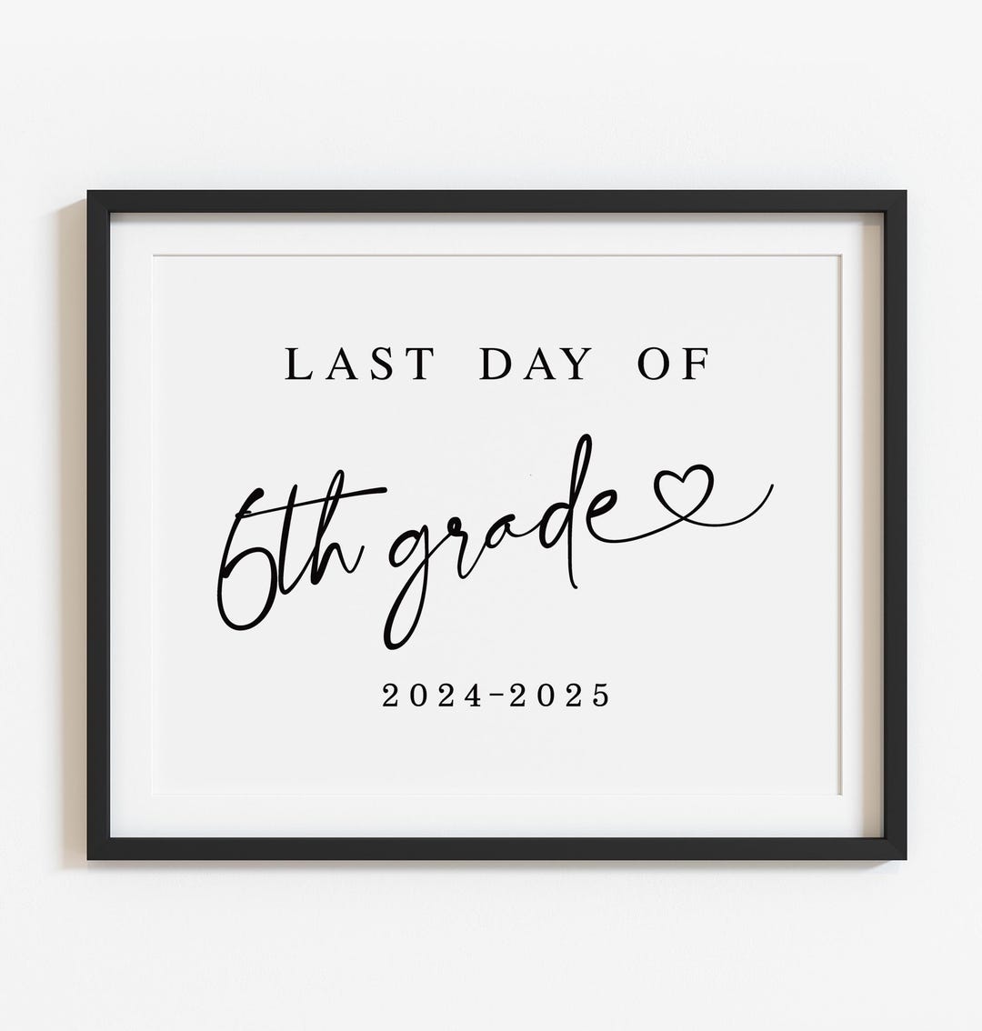Minimalist Last Day of 6th Grade Sign Printable, Modern Graduation Sign ...
