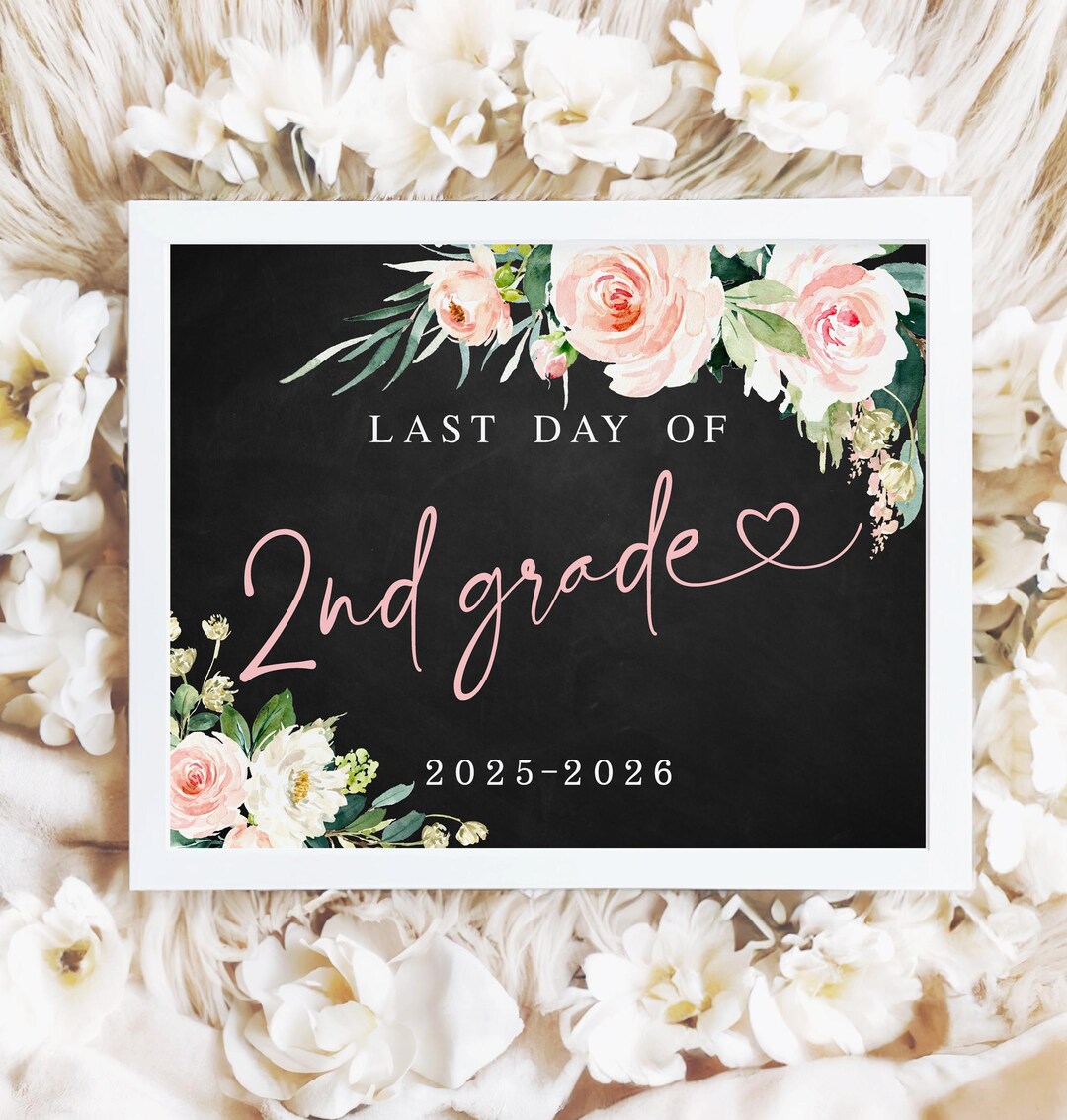Floral Last Day of 2nd Grade Sign Printable, Chalkboard Photo Prop 2025 ...