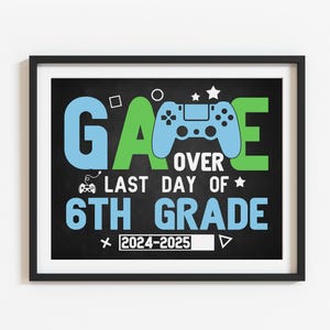 Game Over Last Day of 6th Grade Sign Printable, Chalkboard End of ...