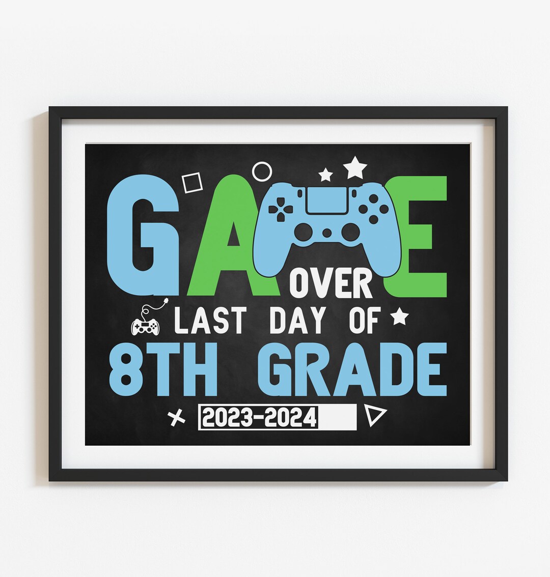 Game Over Last Day of 8th Grade Sign Printable, Chalkboard End of ...