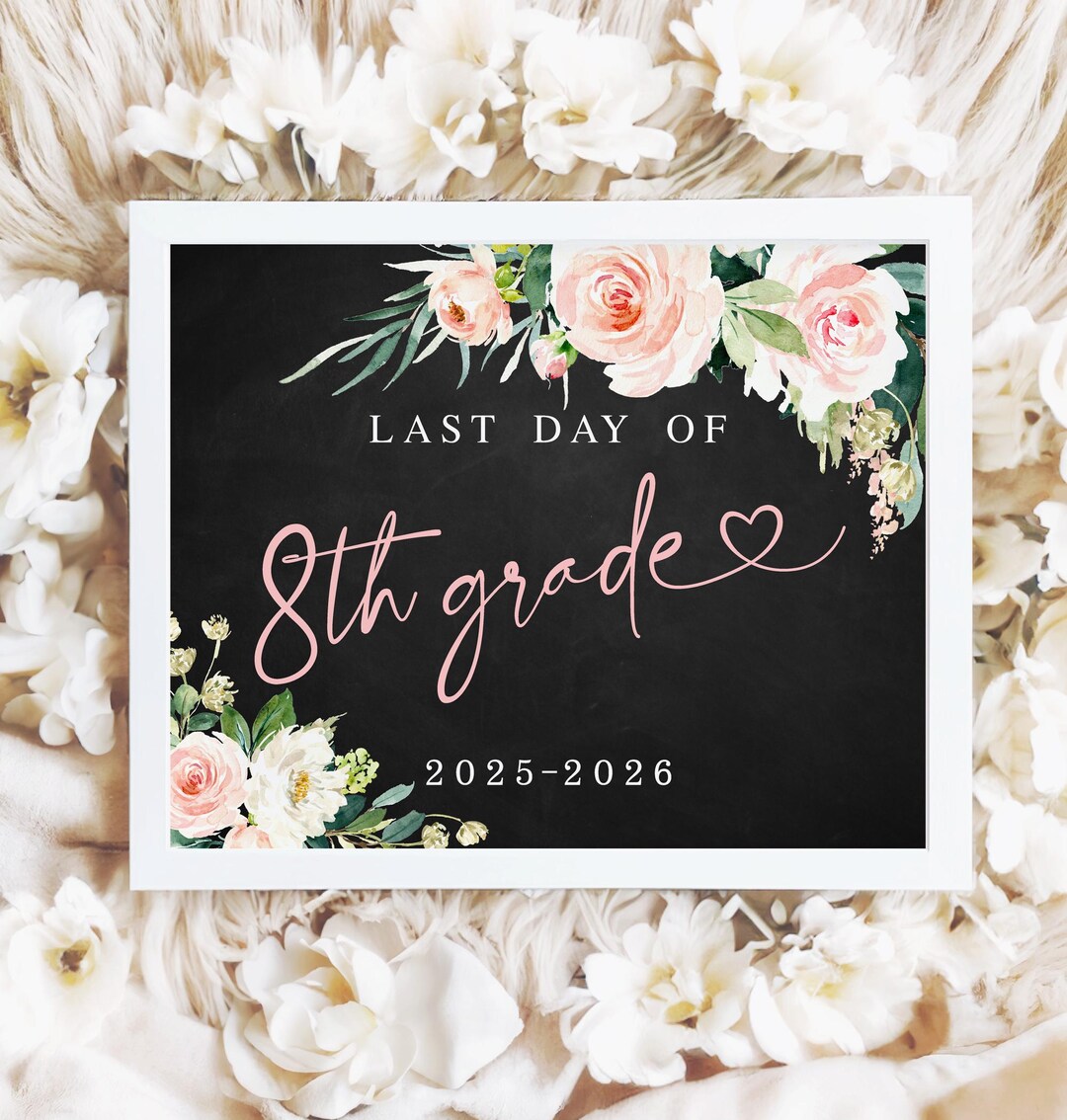 Floral Last Day of 8th Grade Sign Printable, Chalkboard Modern End of ...
