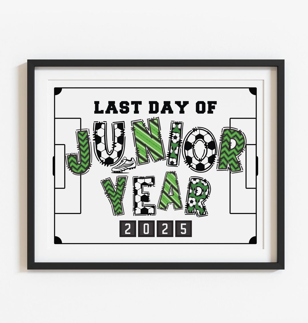 Soccer Last Day of Junior Year Sign, End of School 2025, Sport Last Day ...