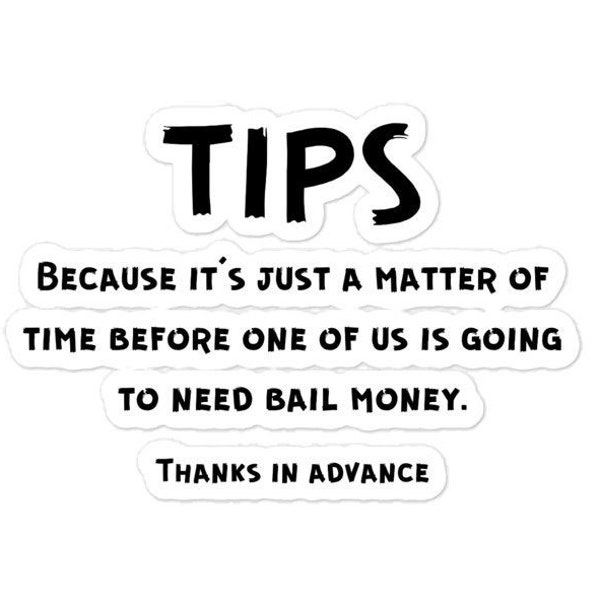 Funny Tip Jar Bubble-free Stickers, Afraid of Change Leave It in the ...