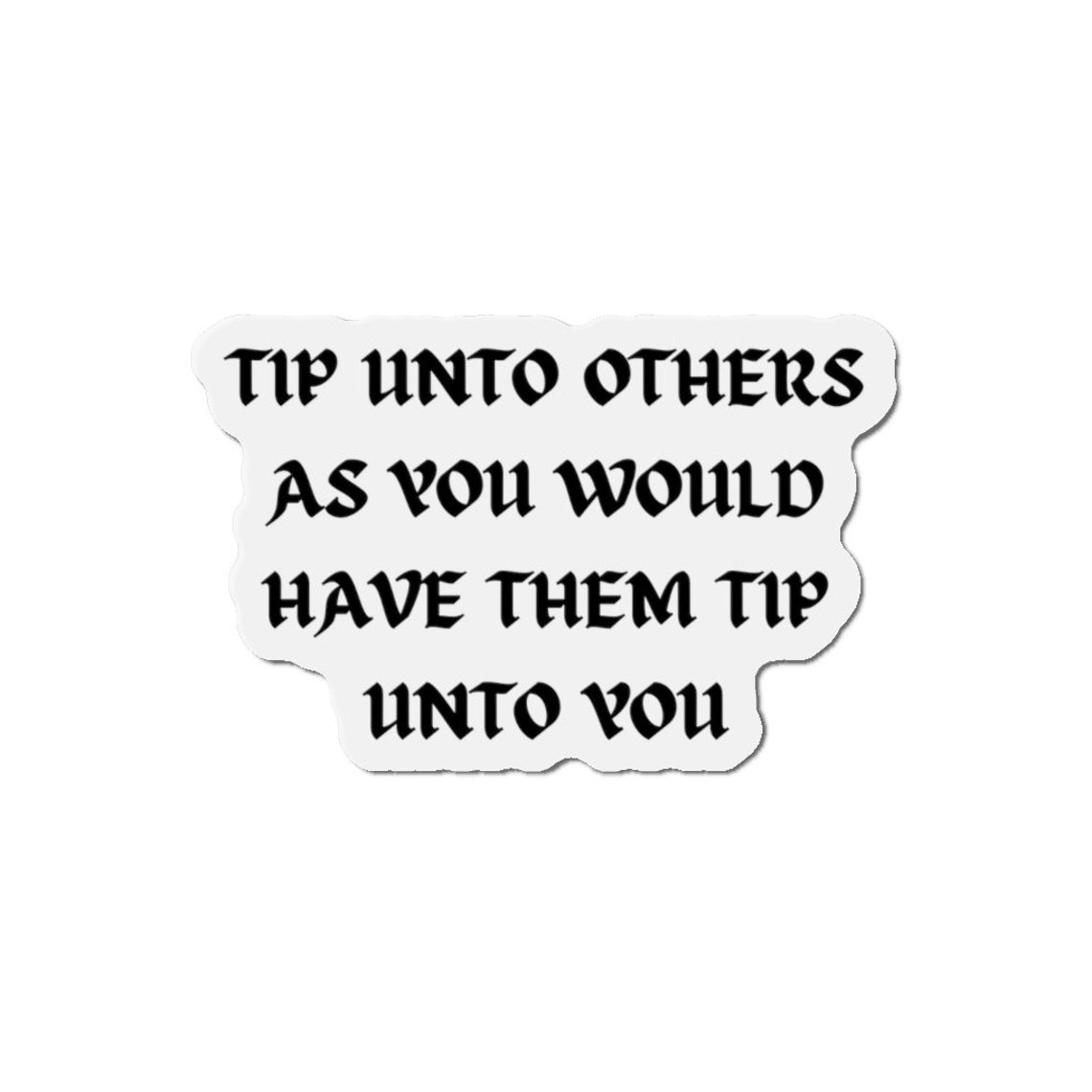 Funny Tip Jar Magnets, Tip Jar Sign, Tip Unto Others as You Would Have ...