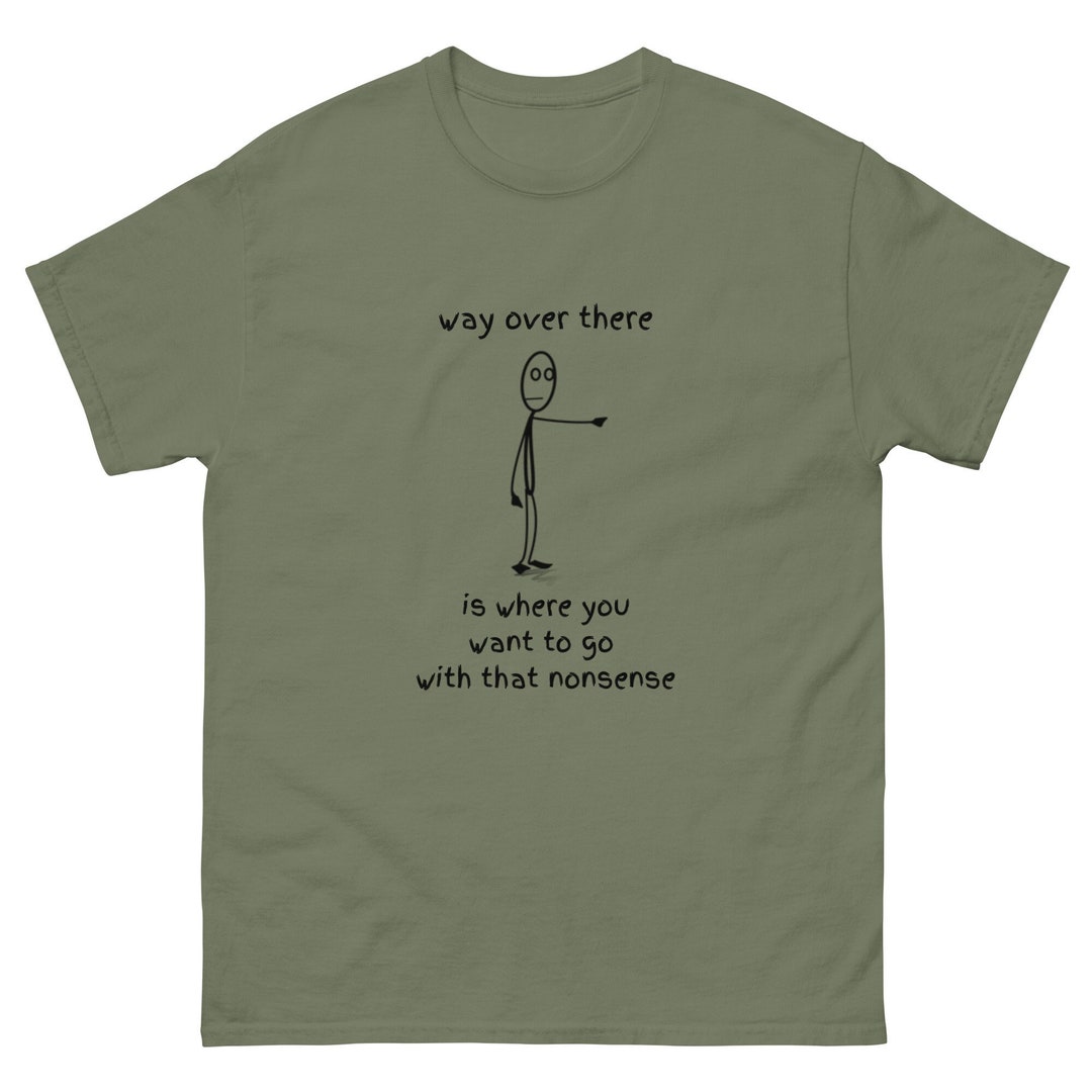 Funny Pointing Stick Figure Men's Tee, Way Over There is Where You Want ...