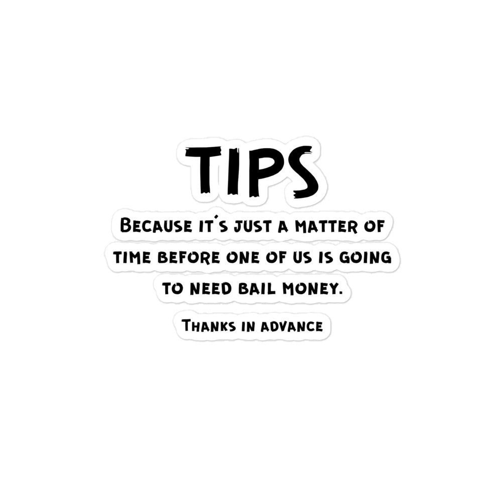 Funny Tip Jar Sign Bubble-free Stickers, TIPS Because It's Just A ...