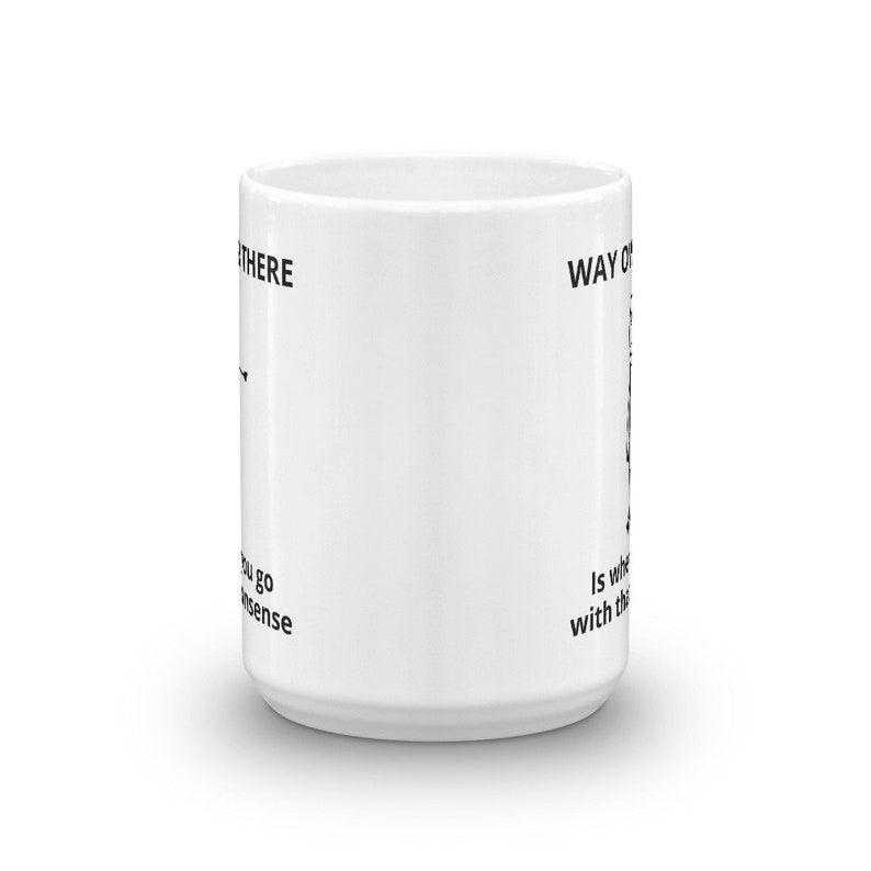Funny Mug--way Over There is Where You Go With That Nonsense - Etsy