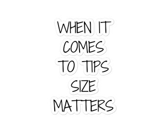 Funny Tip Jar Bubble-free Stickers, When It Comes to Tips Size Matters ...