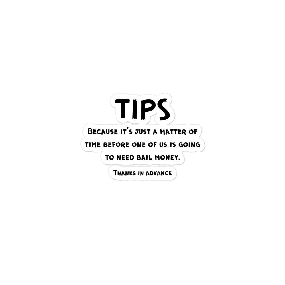 Funny Tip Jar Sign Bubble-free Stickers, TIPS Because It's Just A ...