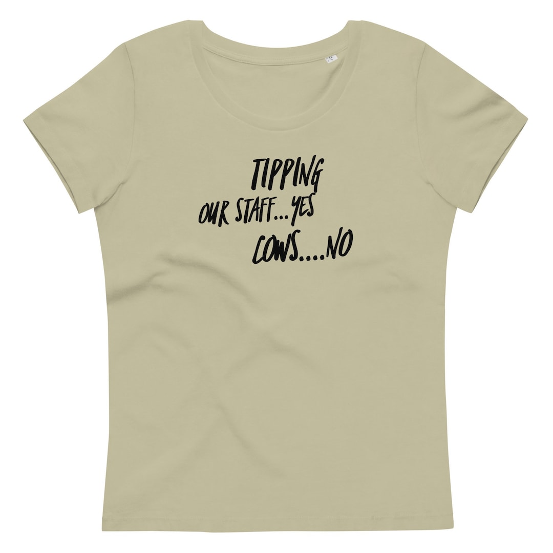 Tipping Our Staff...yes Cows...no, Funny Women's Fitted Eco Tee ...