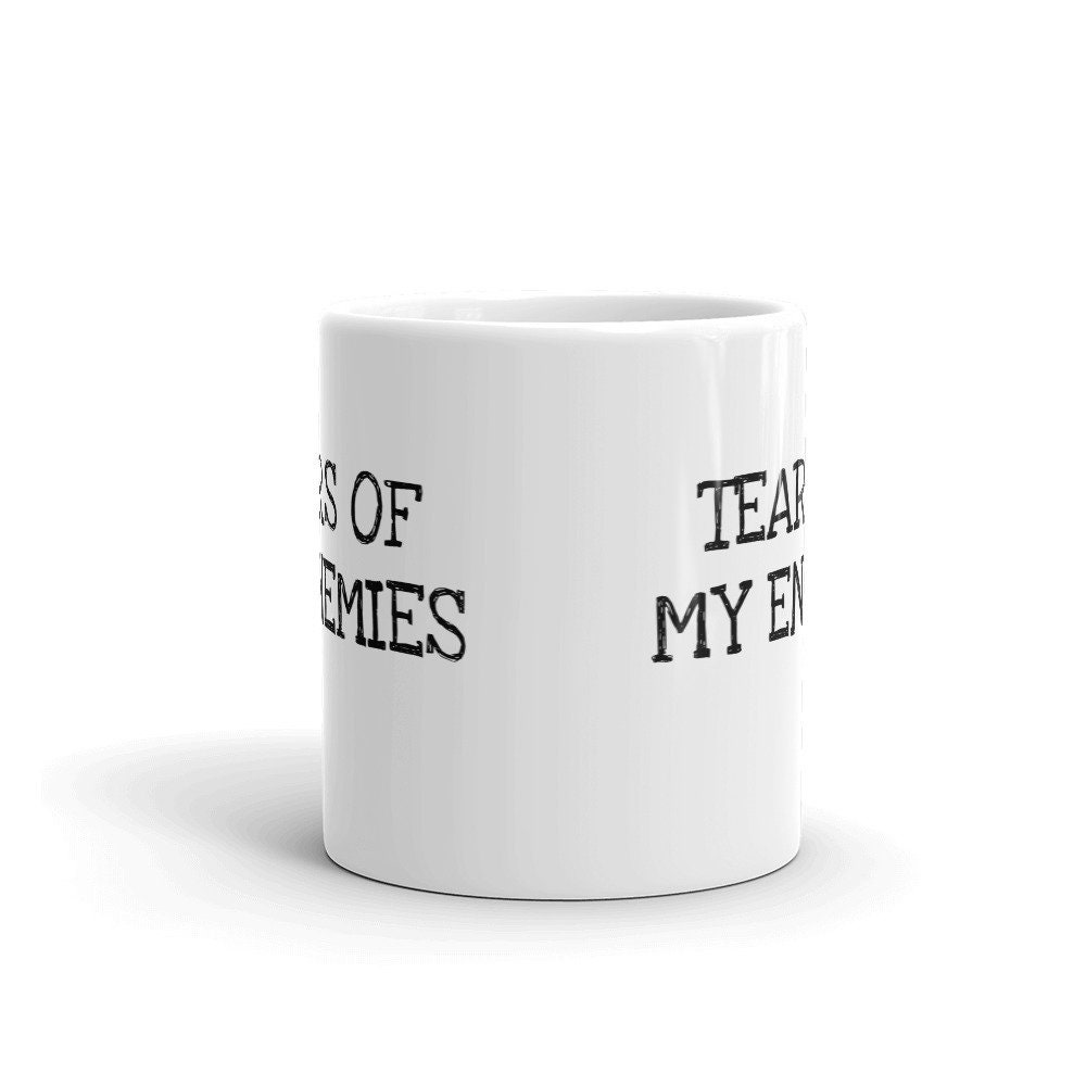 Tears of My Enemies Mug - Etsy