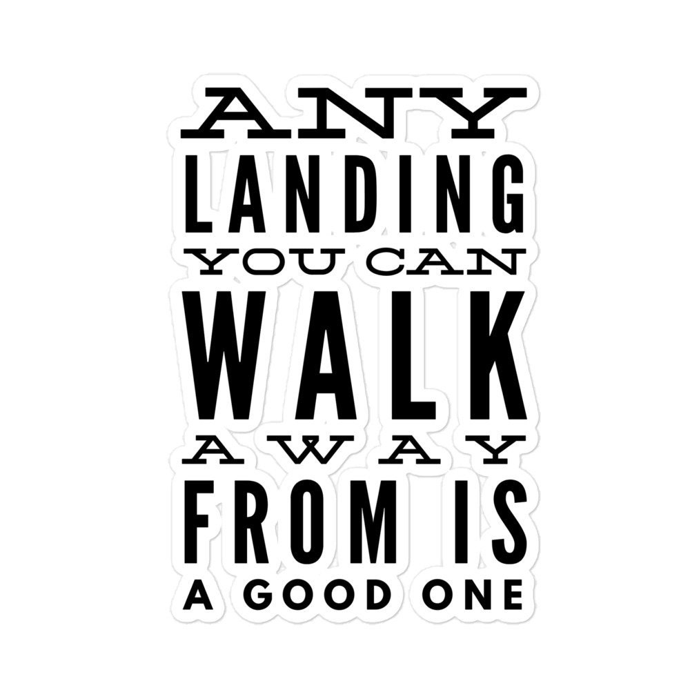 Pilot Sticker, Any Landing You Can Walk Away From is A Good One ...