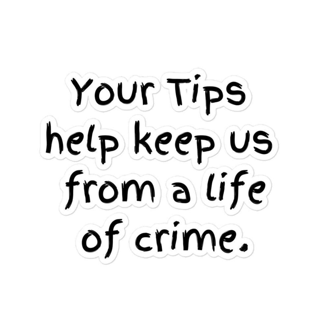 Funny Tip Jar Sign Sticker, TIPS Because It's Just A Matter of Time ...