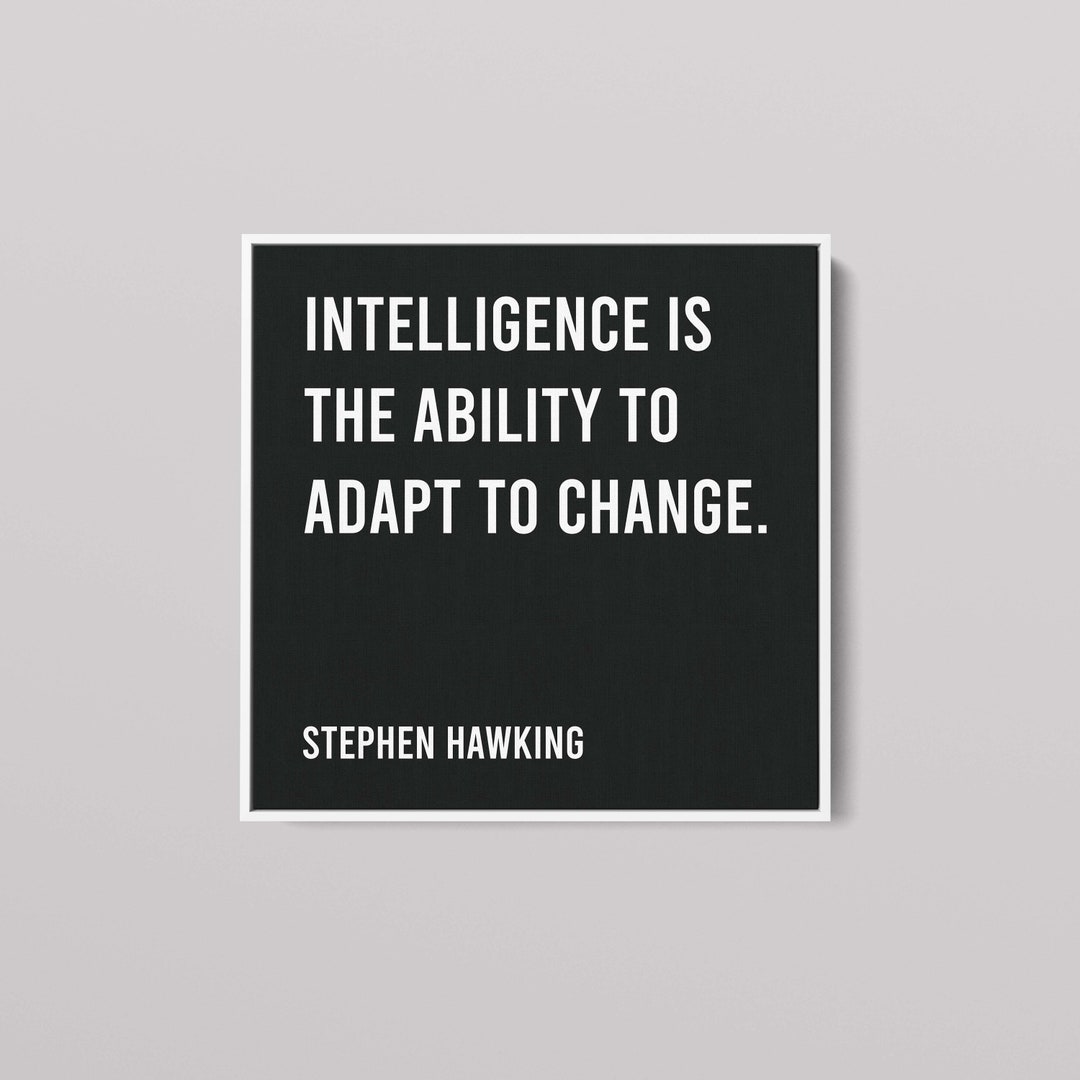 Stephen Hawking - Intelligence is the Ability - Ready to Hang ...