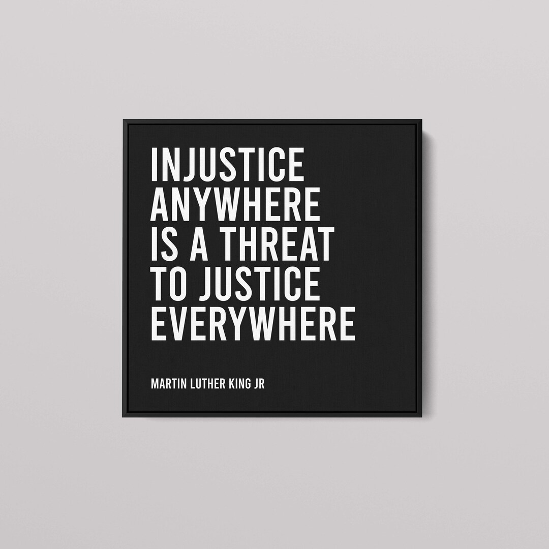 Inspirational Quote by Martin Luther King Jr., Injustice Anywhere is a ...