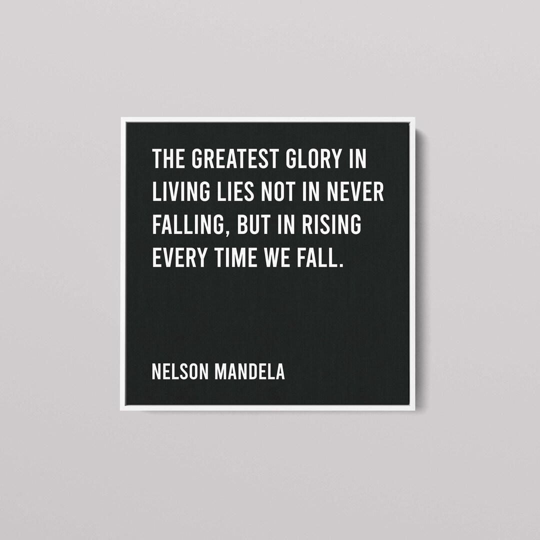 Nelson Mandela - the Greatest Glory - Ready to Hang - Inspiring Quotes ...
