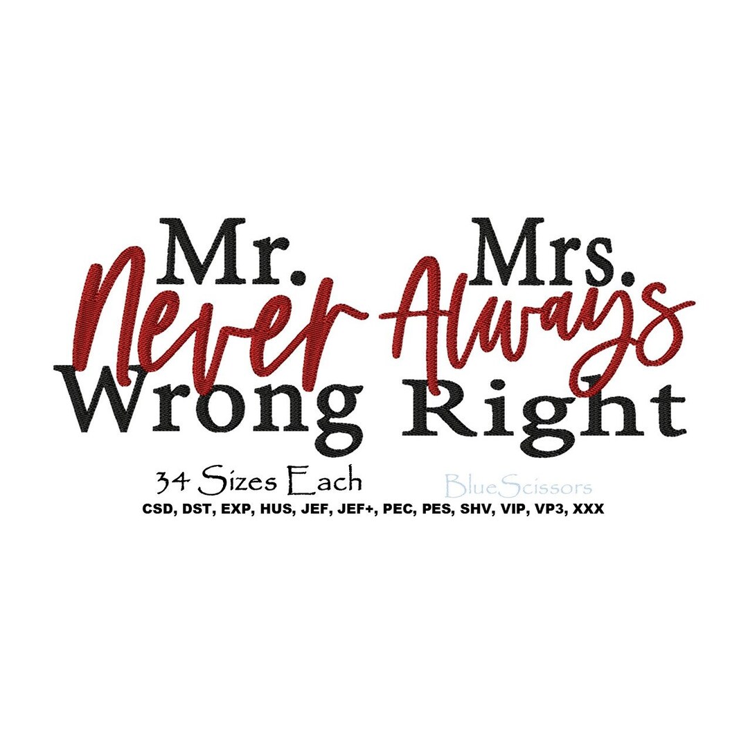 Mr. Never Wrong Embroidery Design, Mrs. Always Right Embroidery Design ...