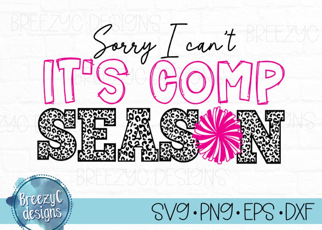 Sorry I Can't, It's Comp Season Cheer Competition, Cheer SVG, Cheer Mom ...